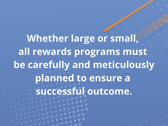 When it Comes to Rewards Programs, Failure to Plan is Planning to Fail